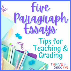 Five Paragraph Essays - How to Teach & Grade - Thrive in Grade Five