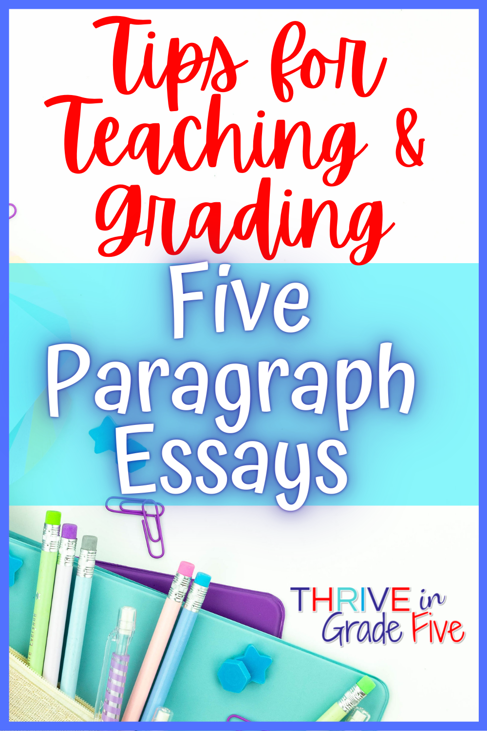Five Paragraph Essays - How to Teach & Grade - Thrive in Grade Five