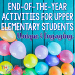 End-of-the-Year Activities for Grades 3-6 - Thrive in Grade Five