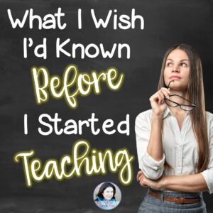 What I Wish I'd Known Before I Started Teaching - Thrive in Grade Five
