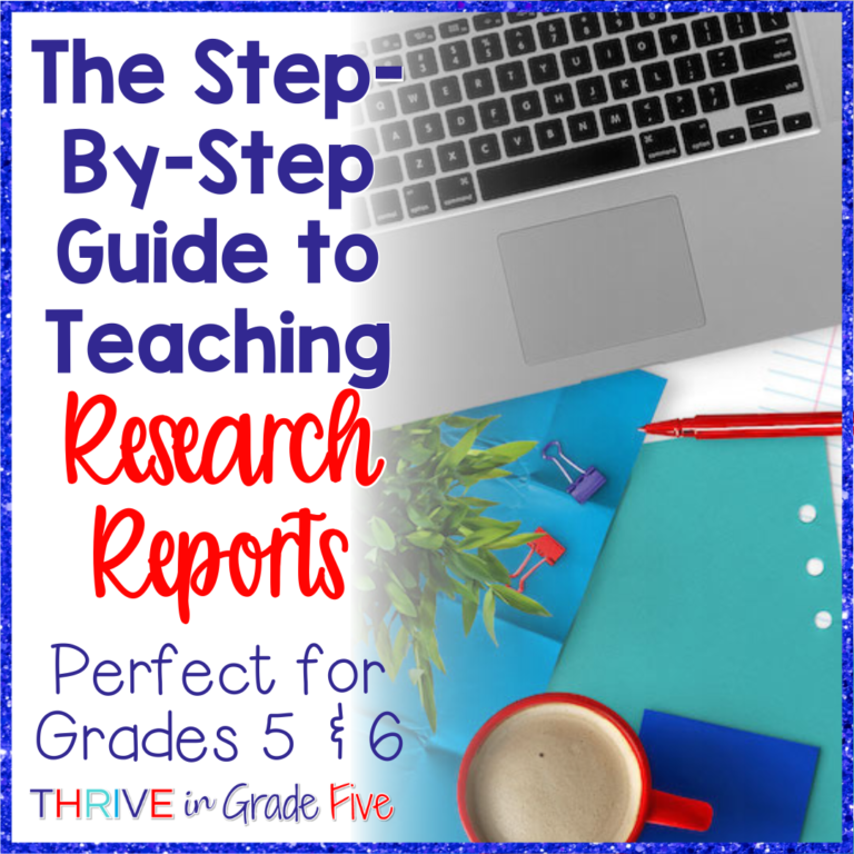 The Step-By-Step Guide to Teaching Research Reports - Thrive in Grade Five