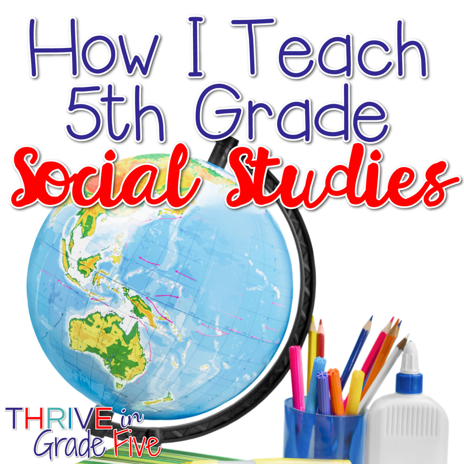 How I Teach 5th Grade Social Studies - Thrive in Grade Five