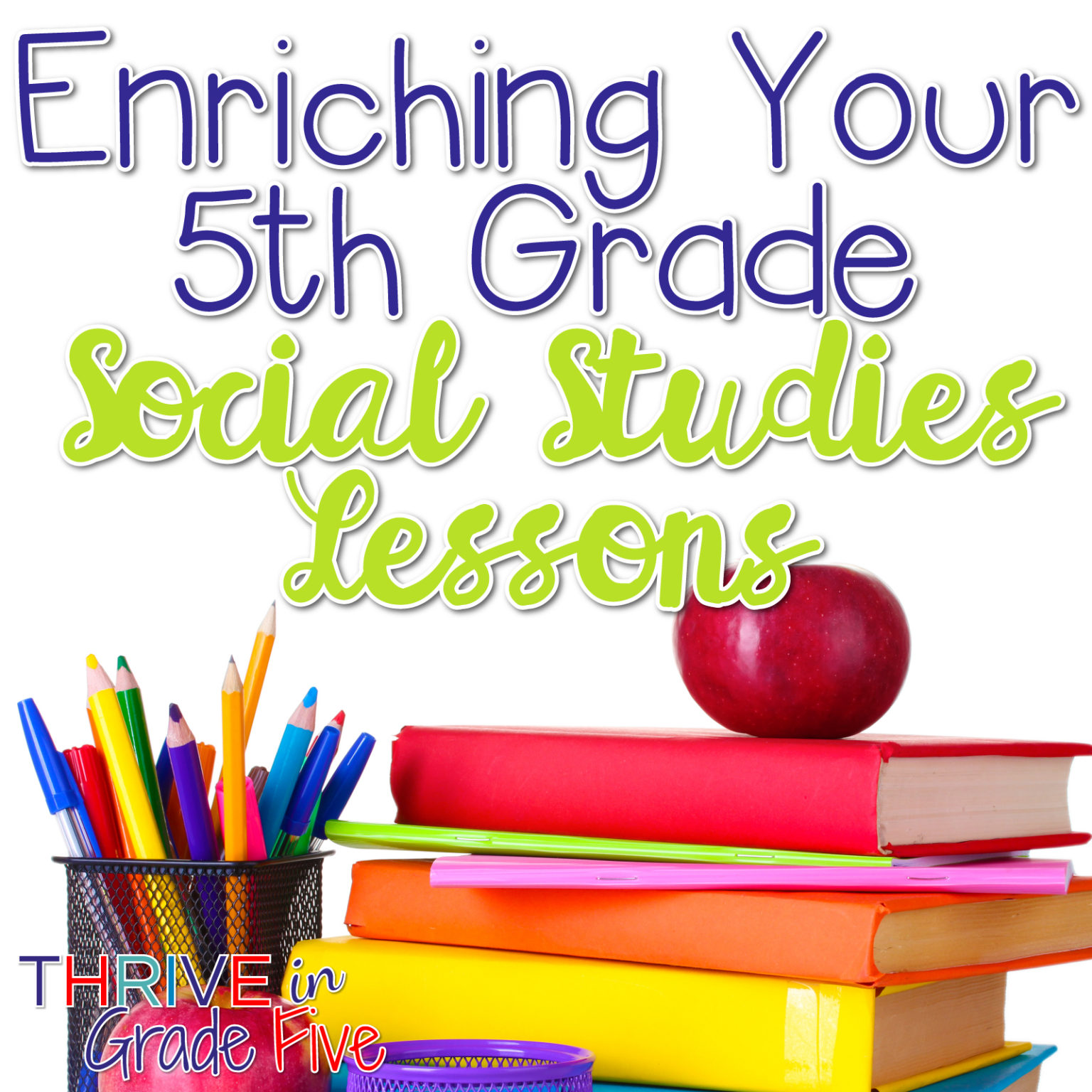 How I Teach 5th Grade Social Studies - Thrive in Grade Five