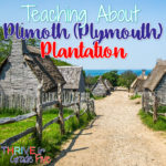 How to Teach About Plimoth (Plymouth) Plantation - Thrive in Grade Five