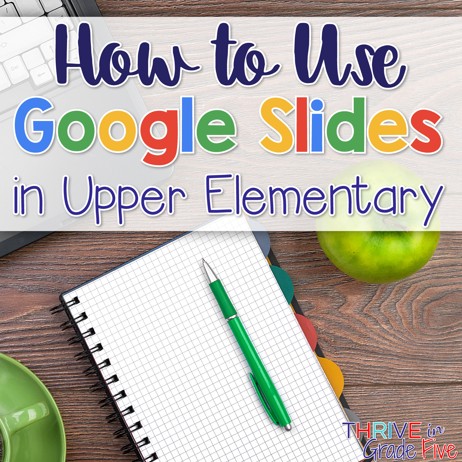 How to Use Google Resources in Upper Elementary - A Growing Post ...