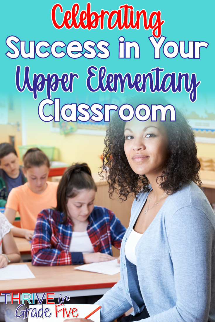 Celebrating Success in Your Upper Elementary Classroom - Thrive in ...