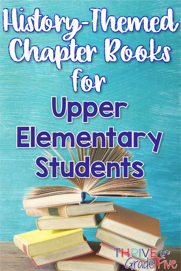 History-Themed Chapter Books for Upper Elementary Students - Thrive in ...