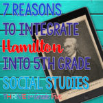 How to Use the Hamilton Musical in Social Studies Class - Thrive in ...