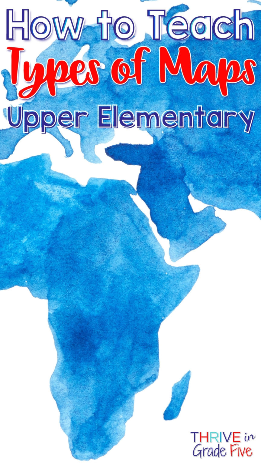 How to Teach Types of Maps - Upper Elementary - Thrive in Grade Five