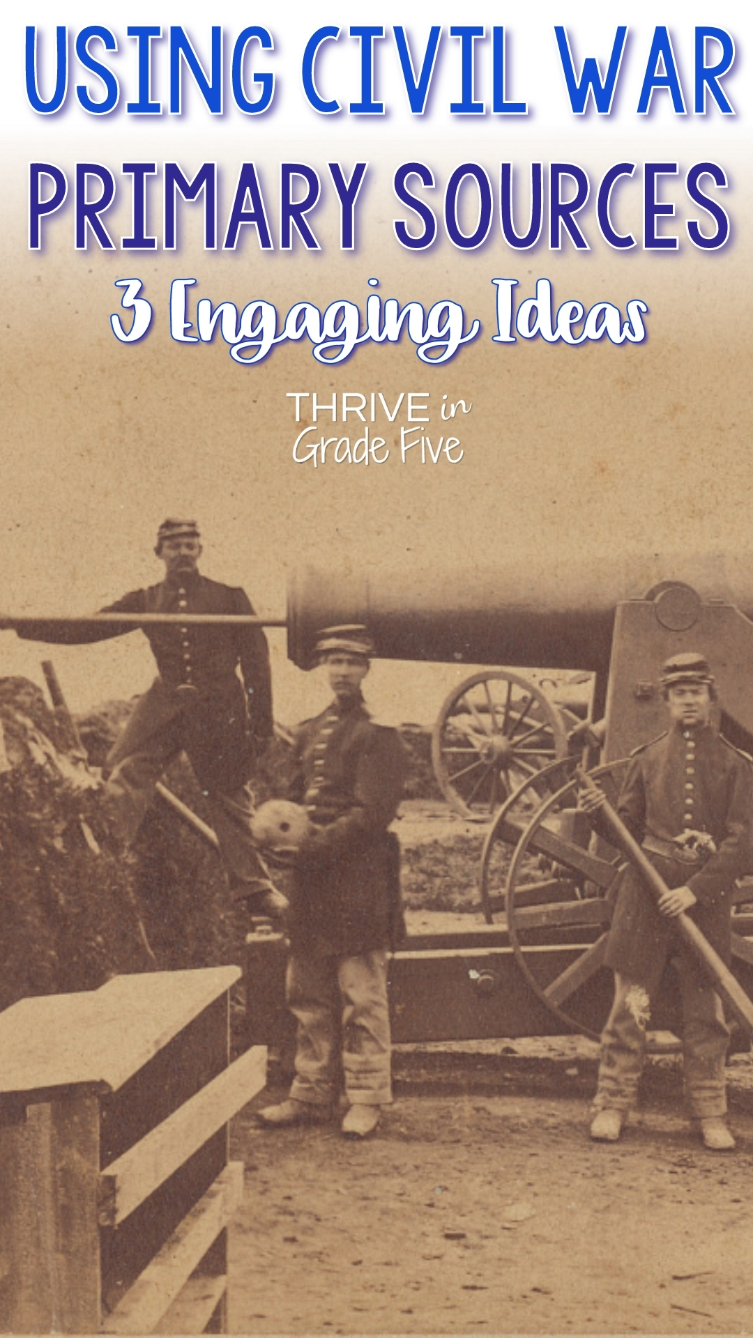 Using Civil War Primary Sources - 3 Engaging Ideas - Thrive in Grade Five
