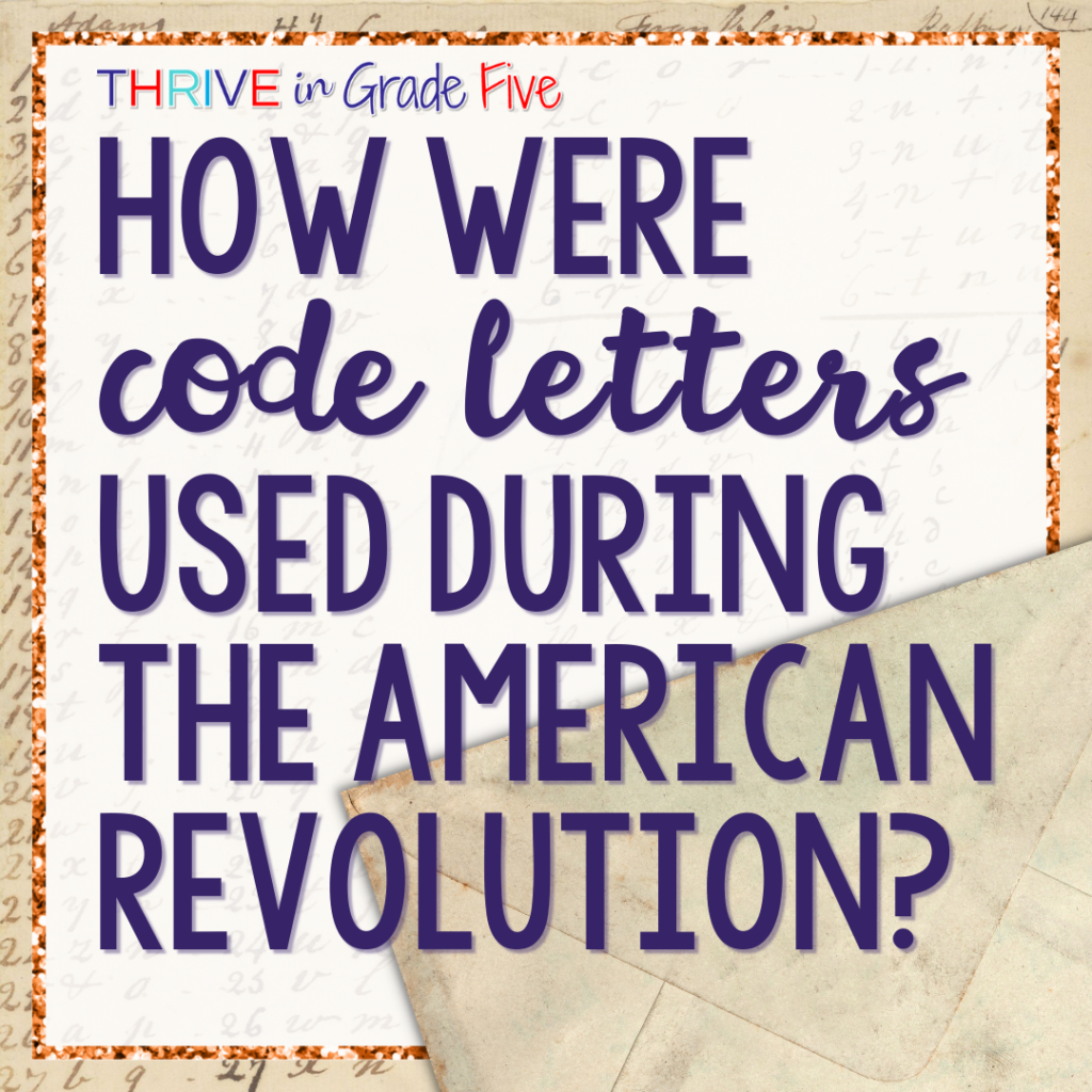How to Make a Code Letter: Hands-On American Revolution - Thrive in ...