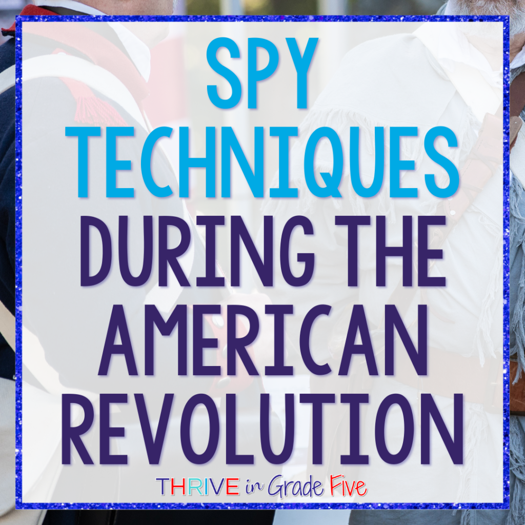 How to Teach American Revolution Spies in 5th Grade - Thrive in Grade Five